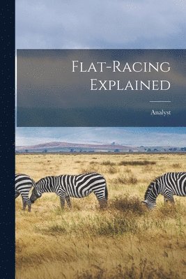 Flat-Racing Explained - Analyst - Häftad (9781016550826) | Bokus
