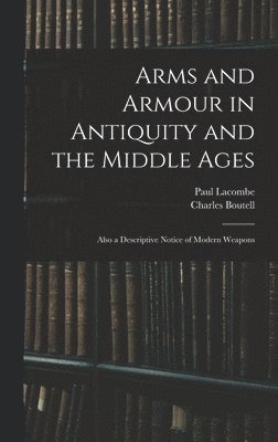 Arms and Armour in Antiquity and the Middle Ages - Paul Lacombe ...