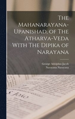 Mahanarayana Upanishad Of The Atharva Veda With The Dipika Of Narayana