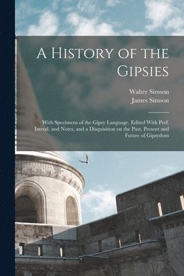 History of the Gipsies - Walter Simson, James Simson - Häftad ...