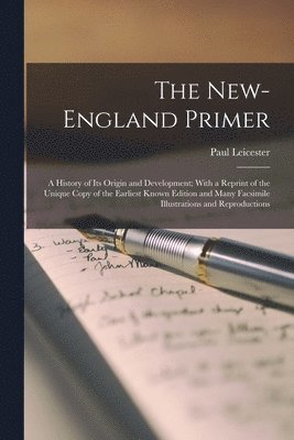 New-England Primer; a History of Its Origin and Development; With a ...