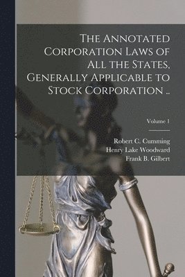 Annotated Corporation Laws of All the States, Generally Applicable to ...