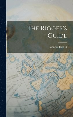 Rigger's Guide - Charles Bushell - Bok (9781016653145) | Bokus