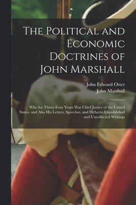 Political and Economic Doctrines of John Marshall - John Marshall, John ...
