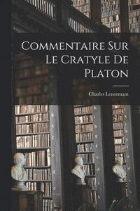 Commentaire Sur Le Cratyle De Platon - Charles Lenormant - Häftad ...