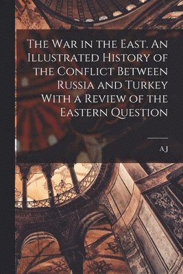war in the East. An Illustrated History of the Conflict Between Russia ...
