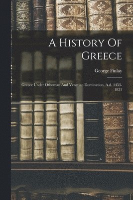 History Of Greece - George Finlay - Häftad (9781016748070) | Bokus