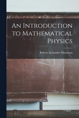 Introduction to Mathematical Physics - Robert Alexander Houstoun - Häftad (9781016772518) | Bokus