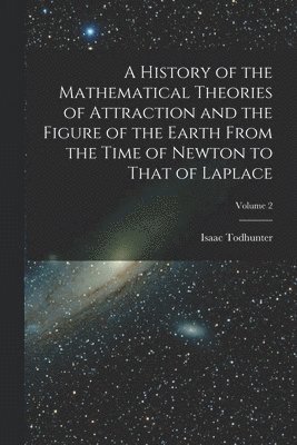 History of the Mathematical Theories of Attraction and the Figure of ...