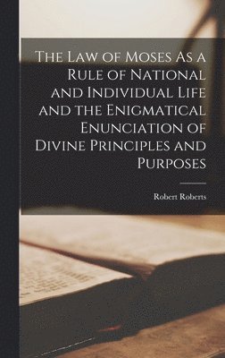 Law of Moses As a Rule of National and Individual Life and the ...