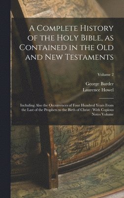 Complete History of the Holy Bible, as Contained in the Old and New ...