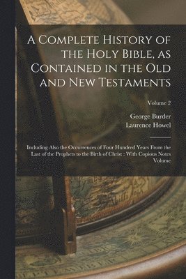 Complete History of the Holy Bible, as Contained in the Old and New ...
