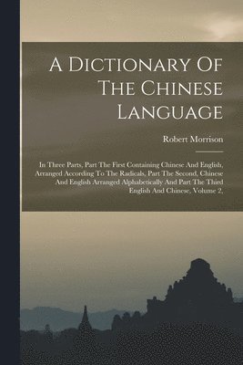 Dictionary Of The Chinese Language - Robert Morrison - Häftad ...