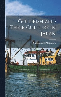 Goldfish and Their Culture in Japan - Bok (9781016906050) | Bokus