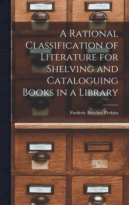 Rational Classification of Literature for Shelving and Cataloguing ...