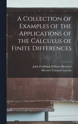 Collection of Examples of the Applications of the Calculus of Finite Differences - Silvestre ...