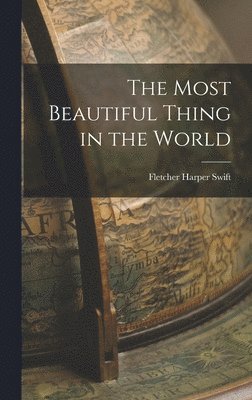 Most Beautiful Thing in the World - Fletcher Harper Swift - Bok ...