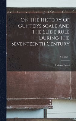On The History Of Gunter's Scale And The Slide Rule During The ...