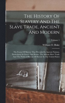 History Of Slavery And The Slave Trade, Ancient And Modern - William O ...