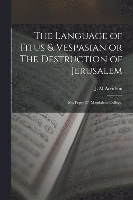 Language of Titus & Vespasian or The Destruction of Jerusalem - J M ...