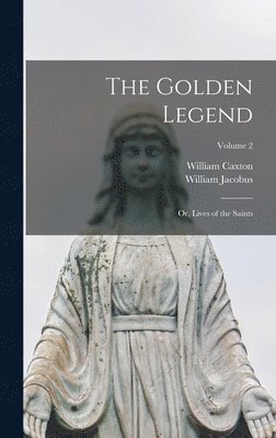 Golden Legend - William Caxton, William Jacobus - Bok (9781017377361 ...