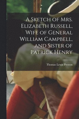 Sketch of Mrs. Elizabeth Russell, Wife of General William Campbell, and ...