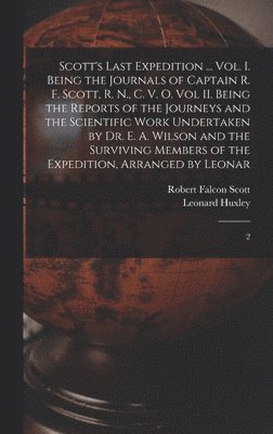 Scott's Last Expedition ... Vol. I. Being the Journals of Captain R. F ...