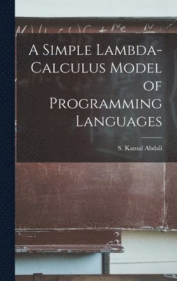 Simple Lambda-calculus Model of Programming Languages - S Kamal Abdali, S Kamal Abdali - Bok ...