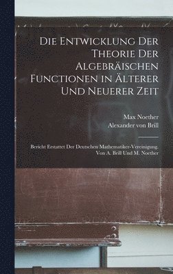 Entwicklung der Theorie der algebräischen Functionen in älterer und ...