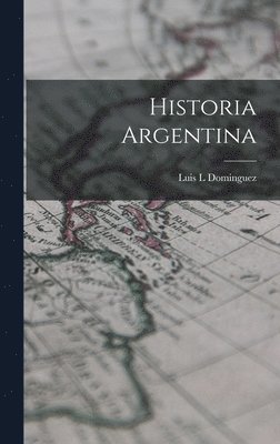 Historia argentina - Luis L Dominguez, Luis L Dominguez - Bok ...