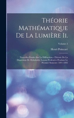 Théorie Mathématique De La Lumière Ii. - Henri Poincaré - Bok ...