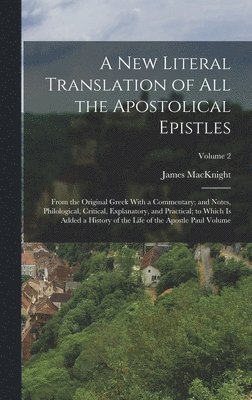 new Literal Translation of all the Apostolical Epistles - James ...