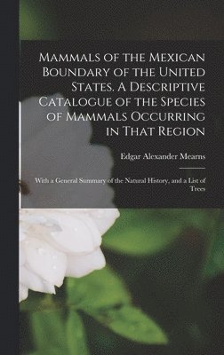 Mammals of the Mexican Boundary of the United States. A Descriptive ...