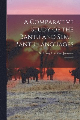 Comparative Study of the Bantu and Semi-Bantu Languages - Harry ...
