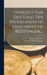 Overzigt Van Den Staat Der Nederlandsche Oost-indische Bezittingen ...
