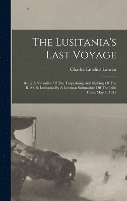 Lusitania's Last Voyage - Charles Emelius Lauriat - Bok (9781017835700) | Bokus