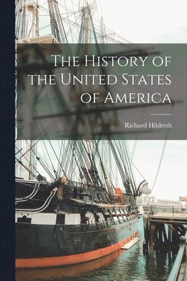 History of the United States of America - Richard Hildreth - Häftad ...