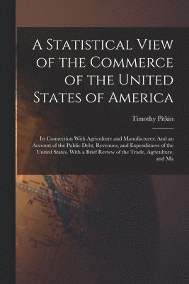 Statistical View of the Commerce of the United States of America ...