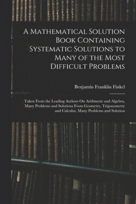 Mathematical Solution Book Containing Systematic Solutions to Many of ...