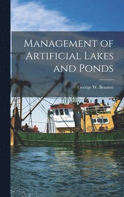 Management of Artificial Lakes and Ponds - George W Bennett, George W ...