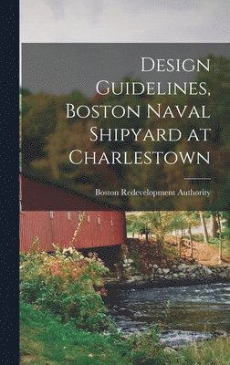 Design Guidelines, Boston Naval Shipyard at Charlestown - Boston ...