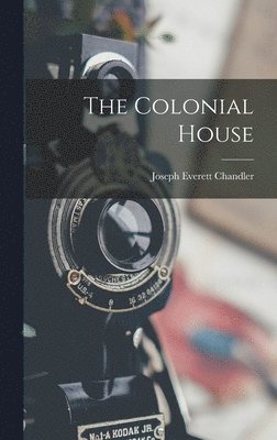Colonial House - Joseph Everett Chandler - Bok (9781018166421) | Bokus