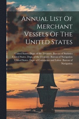 Annual List Of Merchant Vessels Of The United States - Häftad ...