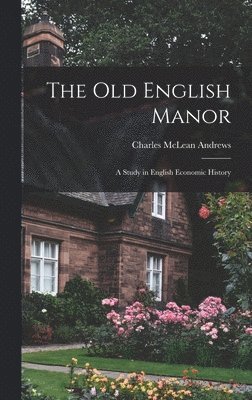 Old English Manor - Charles Mclean Andrews - Bok (9781018217789) | Bokus