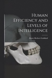 Human Efficiency and Levels of Intelligence - Henry Herbert Goddard ...