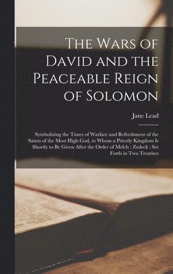 Wars of David and the Peaceable Reign of Solomon - Jane Lead - Bok ...