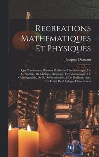 Recreations Mathematiques Et Physiques - Jacques Ozanam - Bok ...