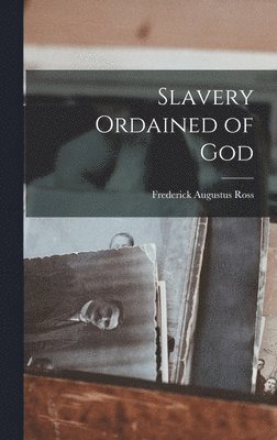 Slavery Ordained of God - Frederick Augustus Ross - Bok (9781018406015 ...