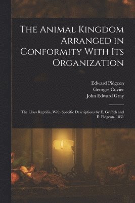Animal Kingdom Arranged in Conformity With Its Organization - John ...