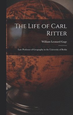 Life of Carl Ritter - William Leonard Gage - Bok (9781018449463) | Bokus